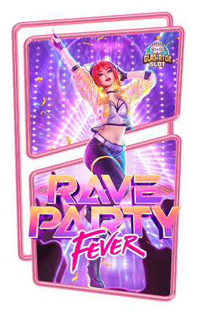 ทดลองเล่นสล็อต Rave Party Fever ฟรี | รีวิวเกมใหม่ PG SLOT 2023